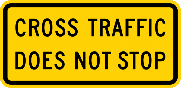 W4-4P-Cross Traffic Does Not Stop Sign(plaque) – Municipal Supply ...